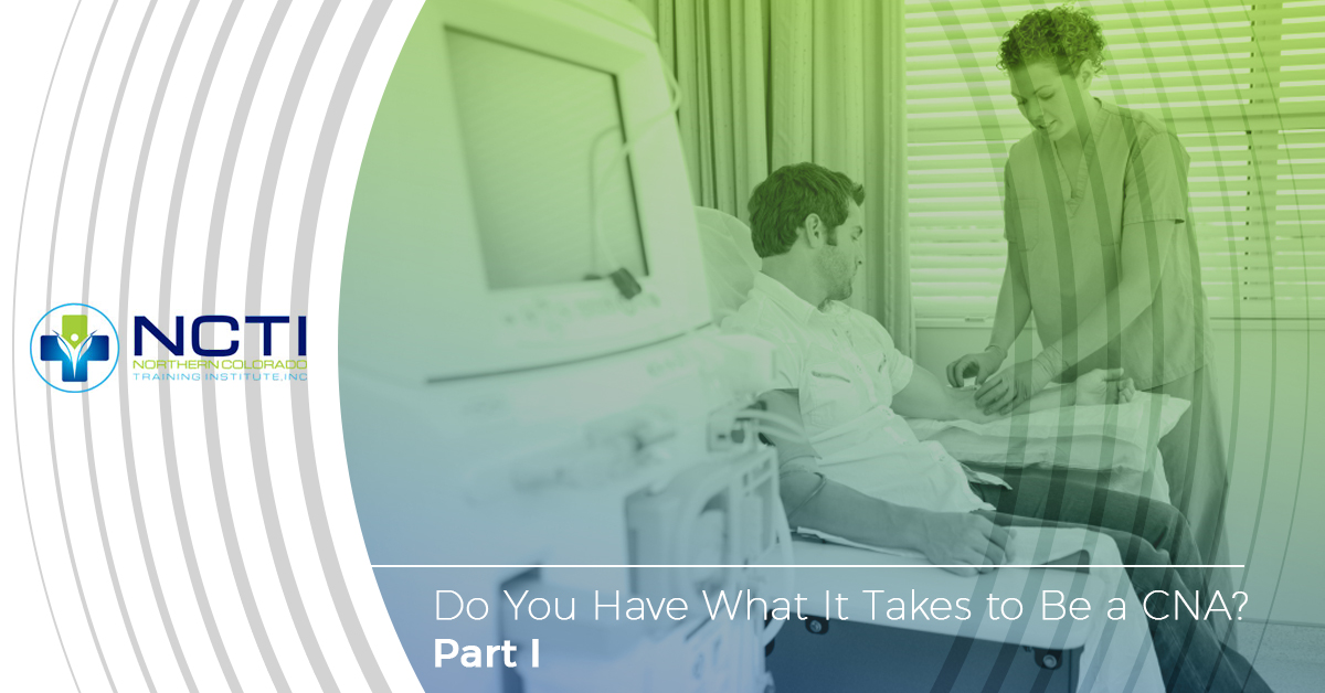 CNA Classes: Do You Have What It Takes to Be a CNA? Part I